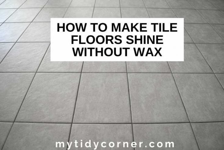 How to Make Tile Floors Shine Without Wax - 4 Easy and Effective Ways