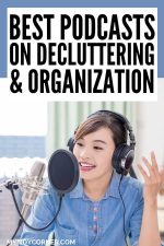 9 Best Decluttering Podcasts to Inspire You to Declutter & Organize