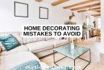 7 Common Home Decorating Mistakes to Avoid for a Stylish Space