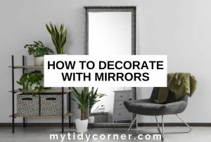 How to Decorate with Mirrors - 5 Easy Tips to Reflect Elegance